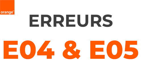Code erreur E04 ou E05 : les solutions pour votre box TV Orange