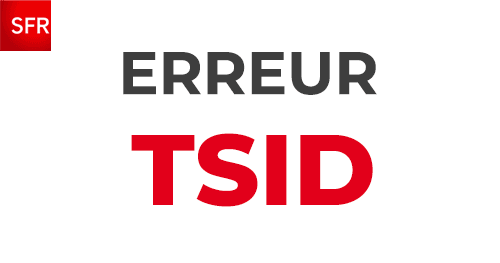 Signification et résolution de l’erreur TSID sur les box SFR