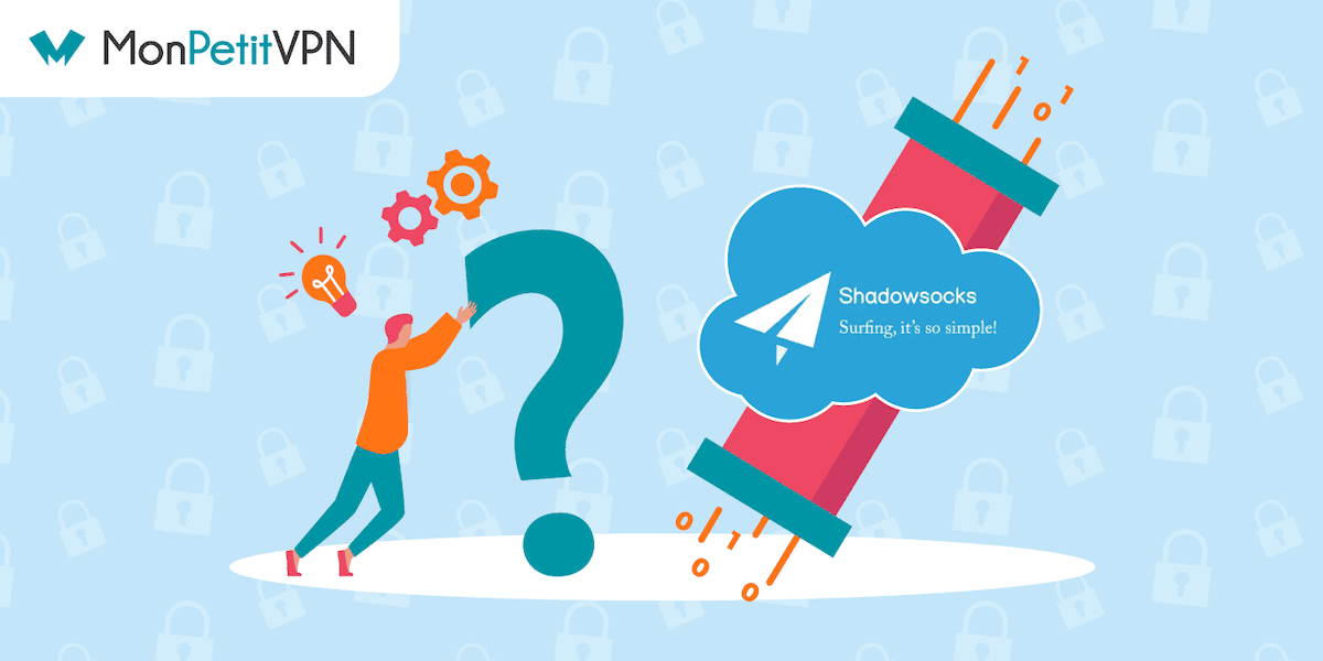 Shadowsocks : caractéristiques et avantages du protocole VPN