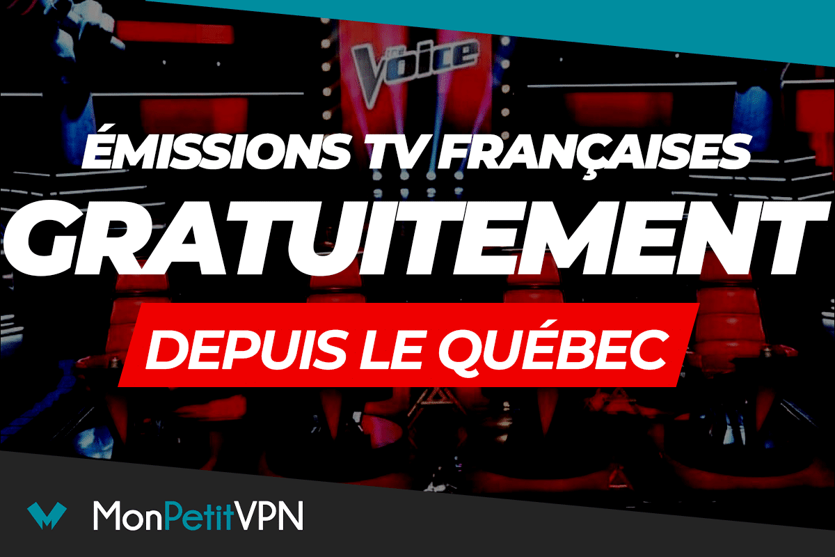 Comment regarder les émissions TV françaises depuis le Québéc