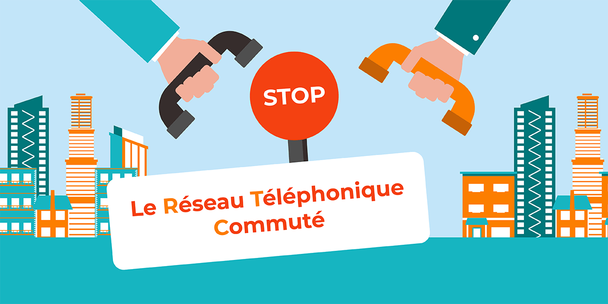 Fin du Réseau Téléphonique Commuté : que faut-il savoir