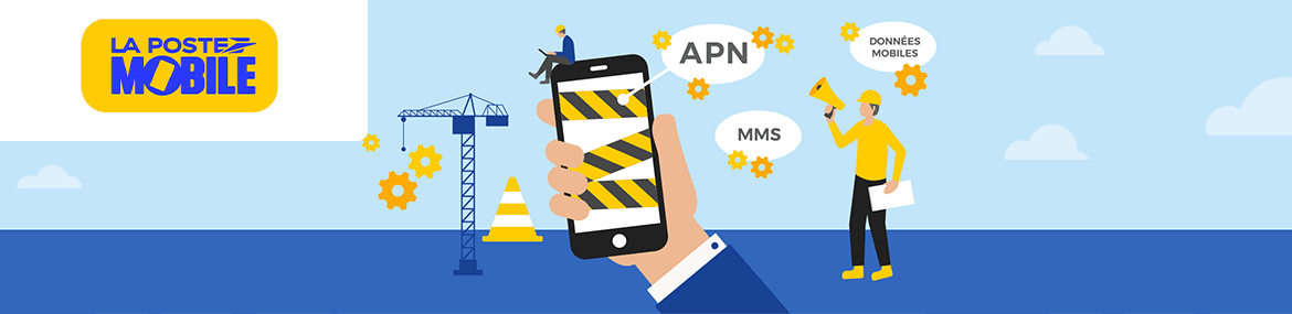 APN La Poste Mobile : comment et pourquoi le configurer