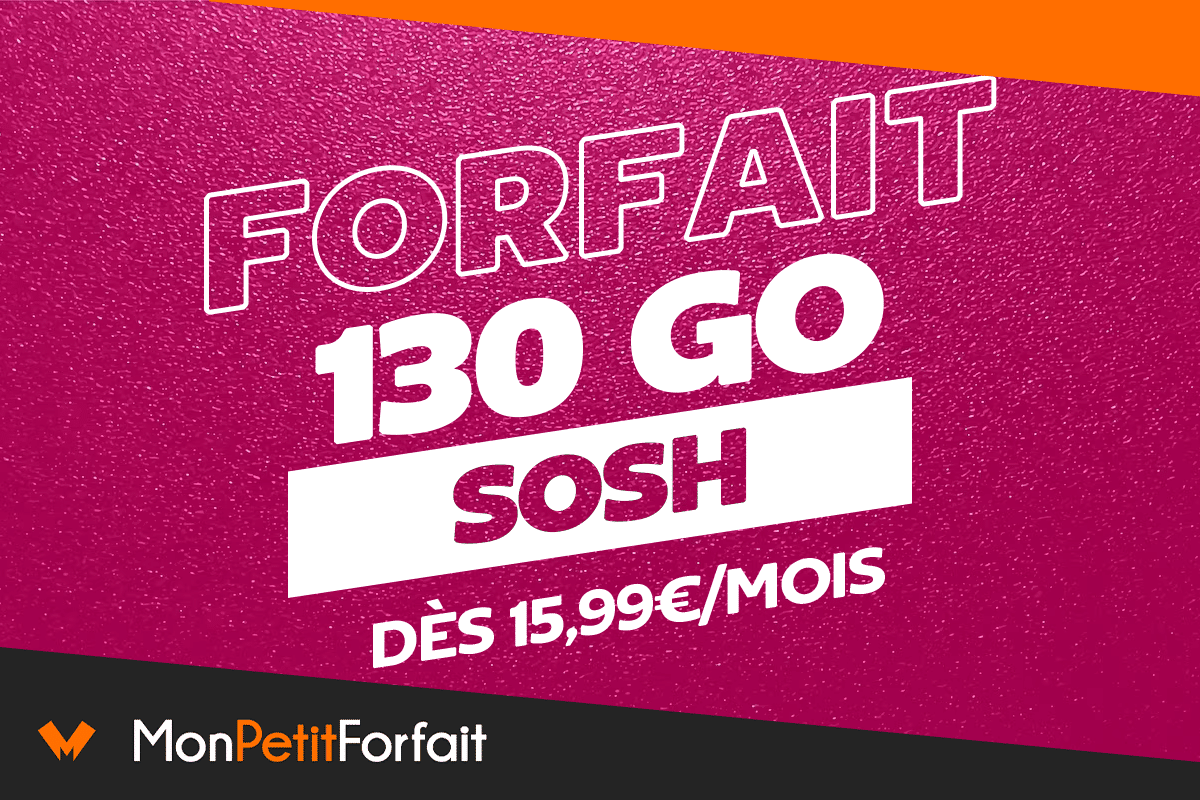 Sosh crée la surprise avec son nouveau forfait 130 Go à 15,99€