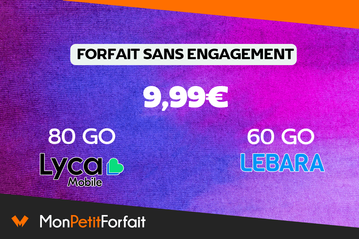 Forfait sans engagement à 9,99€ : plutôt Lyca Mobile ou Lebara