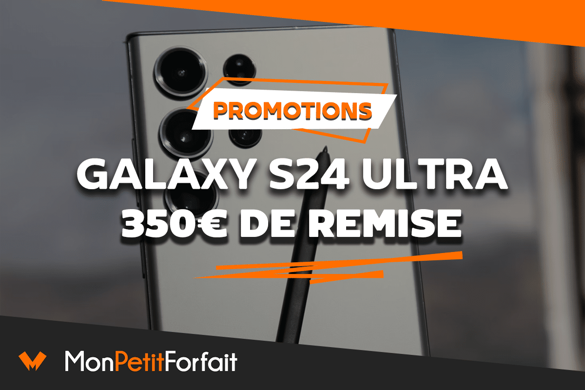 Samsung Galaxy S24 Ultra : l'astuce pour obtenir 350€ de remise chez Orange