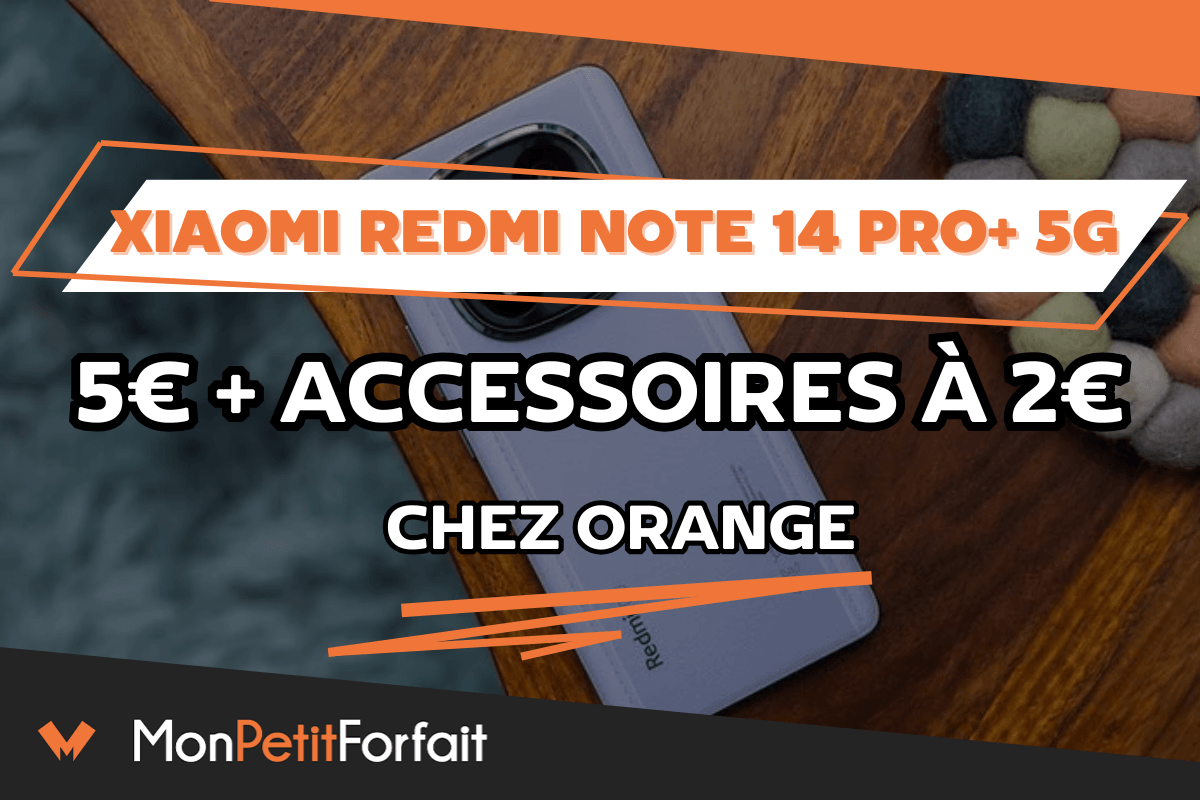 Orange : le Xiaomi Redmi Note 14 Pro+ à 5€ (accessoires dès 2€)