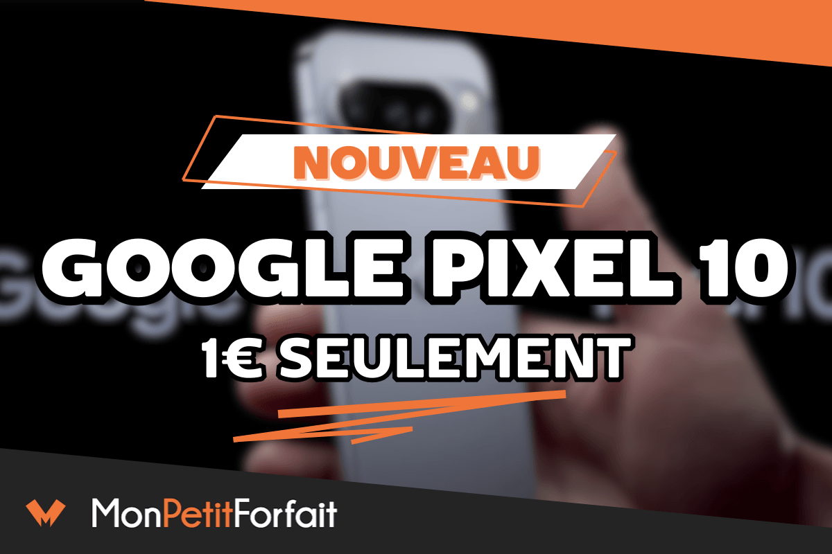 Il est là ! Le nouveau Google Pixel 10 est déjà à 1€ via un forfait Bouygues Telecom