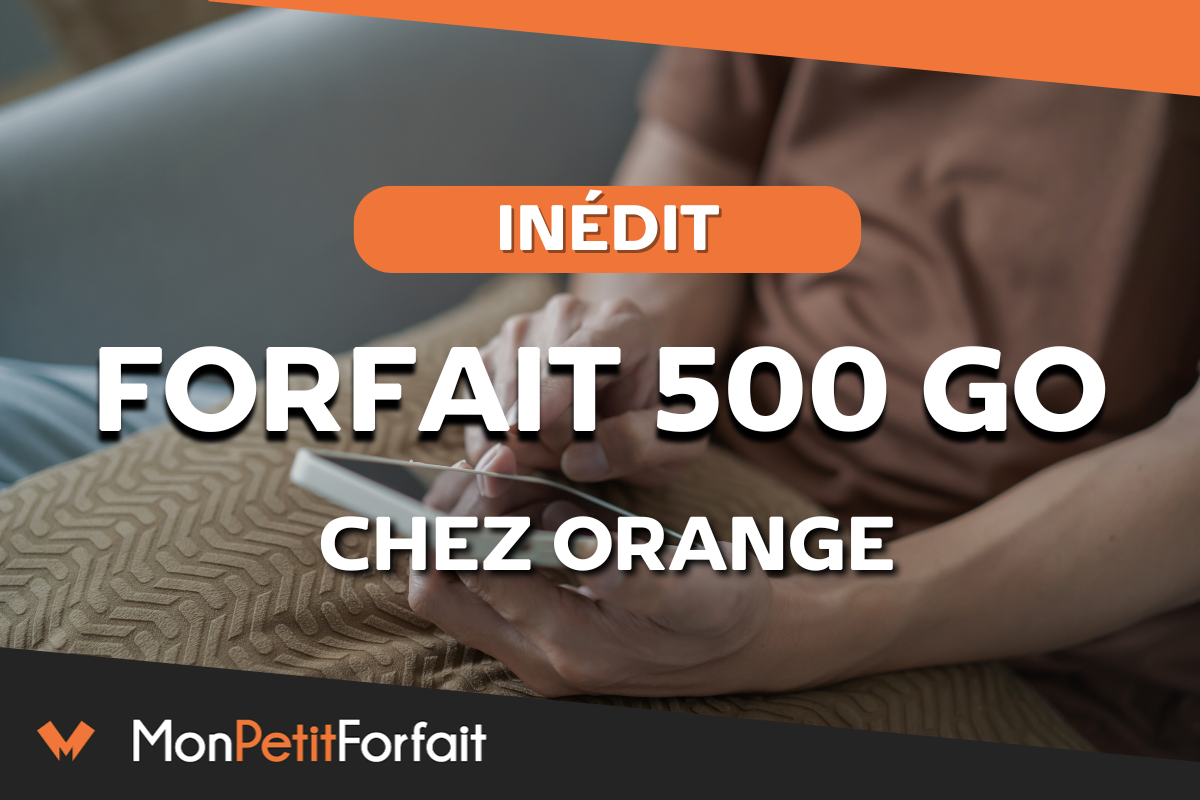 Inédit : Orange dévoile un tout nouveau forfait mobile 500 Go
