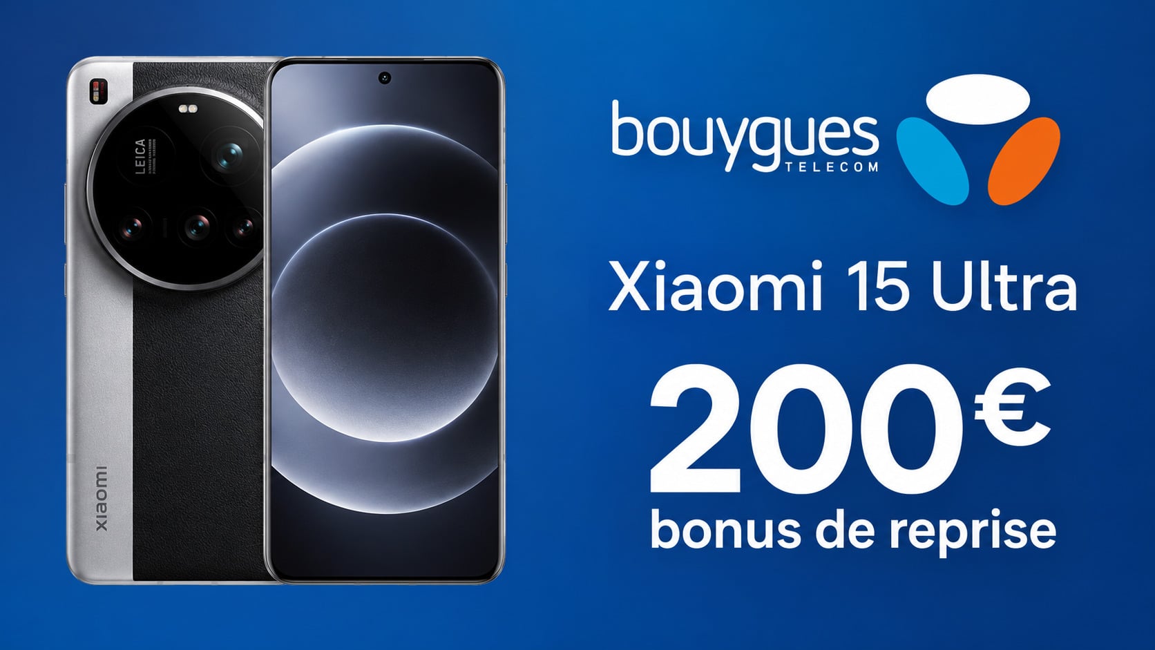 Le Xiaomi 15 Ultra avec 200€ de bonus de reprise chez Bouygues Telecom
